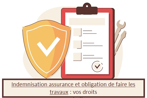 Indemnisation assurance obligation faire travaux : vos droits