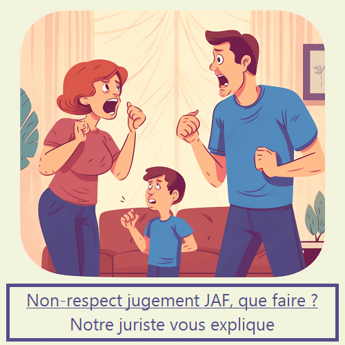 Non-respect jugement JAF que faire ? Notre juriste vous explique